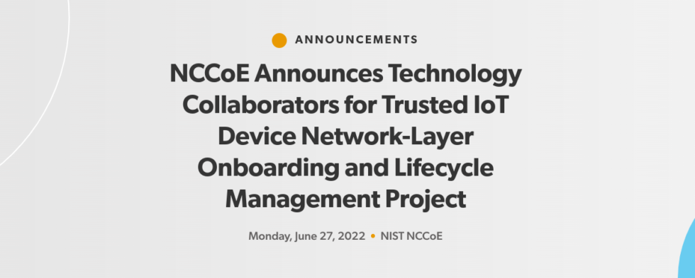 NIST: Trusted IoT device network-layer onboarding and lifecycle ...